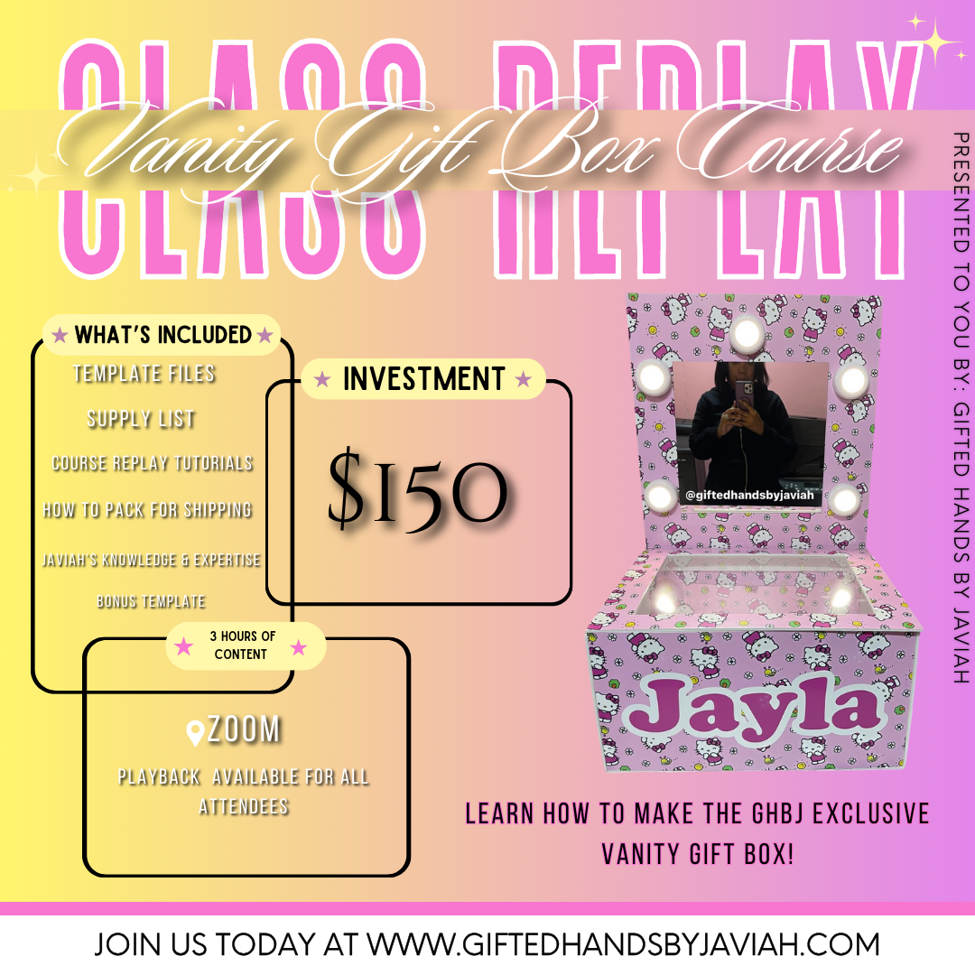 GHBJ: Vanity Gift Box Replay Course – giftedhandsbyjaviah